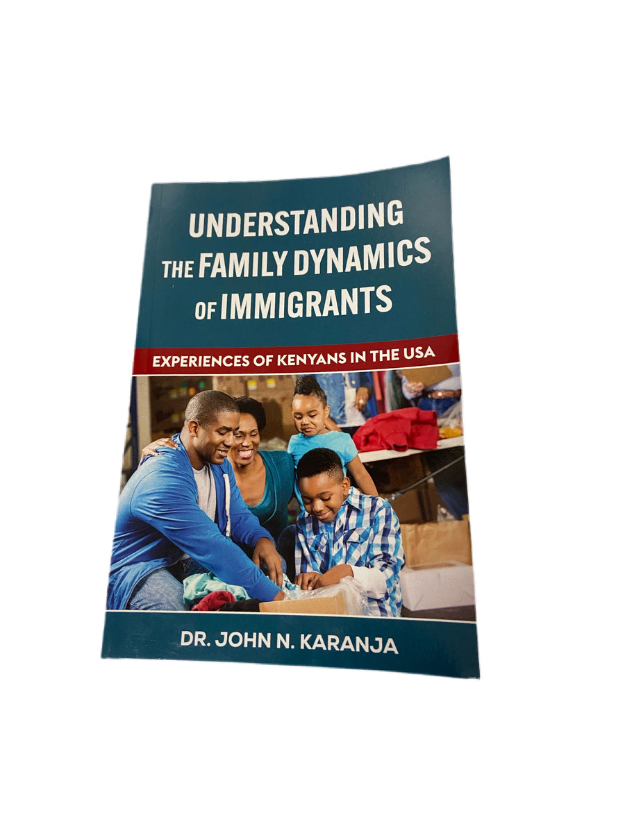 Understanding The Family Dinamics Of Immigrants - Dr JOHN N. KARANJA – Mama Mata